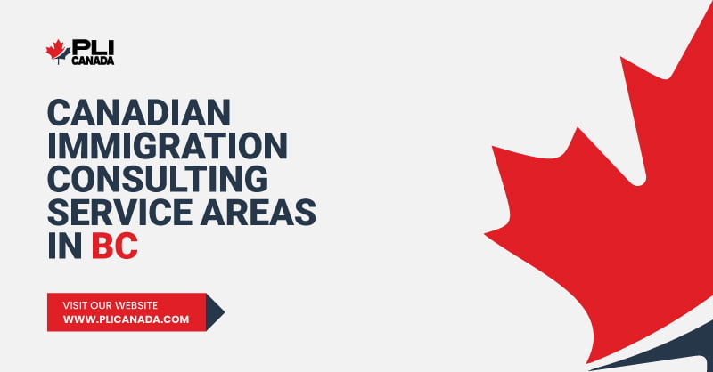Canadian Immigration Consulting Service Areas in BC | PLI Canada